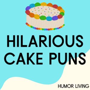 100+ Hilarious Cake Puns That’ll Have You in Tiers - Humor Living