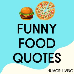 100+ Funny Food Quotes to Make Foodies Laugh - Humor Living