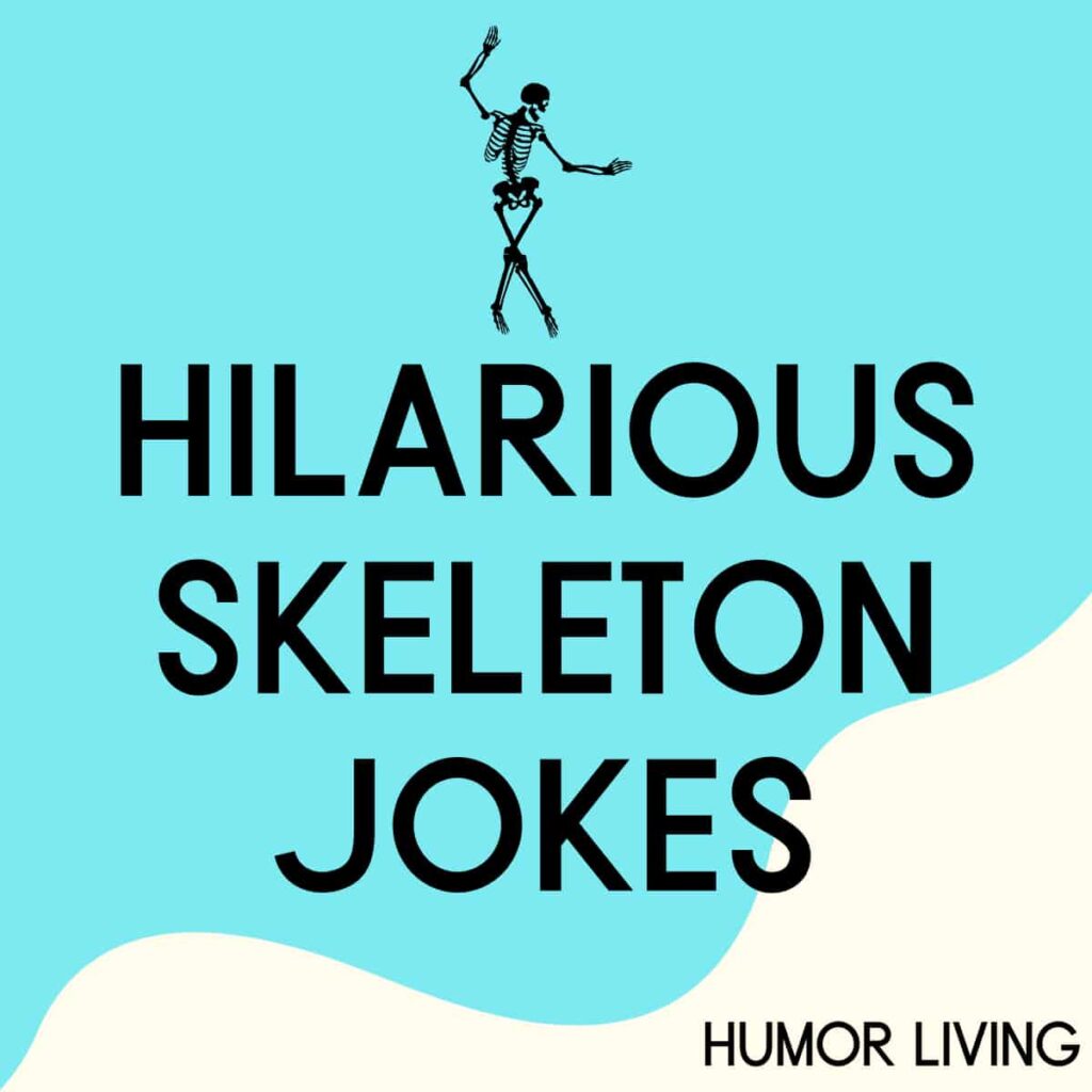 100 Skeleton Jokes You ll Find Humerus Humor Living