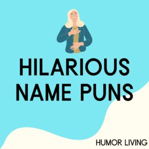 100+ Hilarious Name Puns and Prank Names That Are Clean - Humor Living