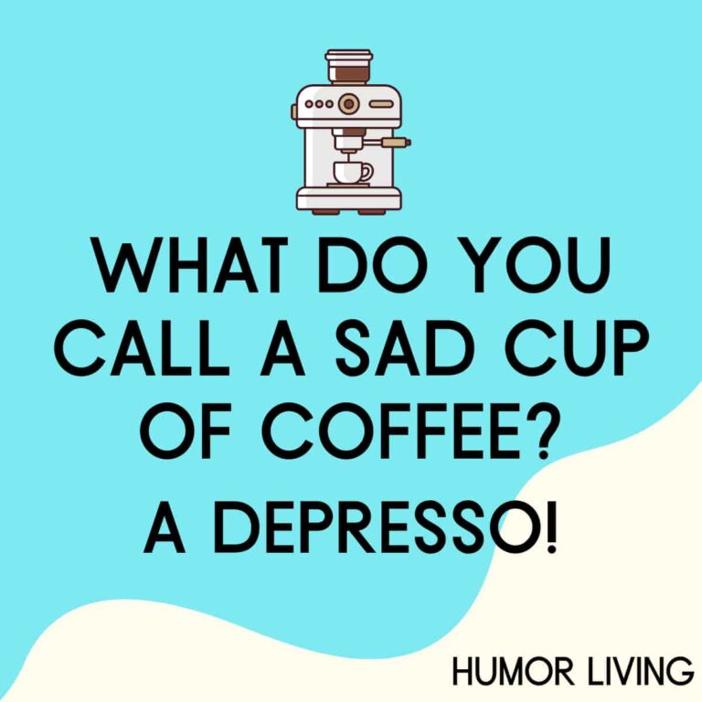 What do you call a sad cup of coffee? A depresso! - Humor Living