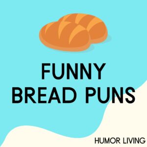 105+ Funny Bread Puns to Bake a Laugh - Humor Living