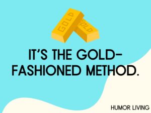 30+ Hilarious Gold Puns That Are a Gold Mine of Laughter - Humor Living