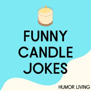 45+ Funny Candle Jokes to Light a Laugh - Humor Living