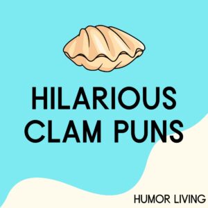 70+ Hilarious Clam Puns That Are Espe-shell-y Funny - Humor Living