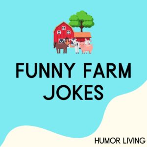 100+ Funny Farm Jokes - Humor Living